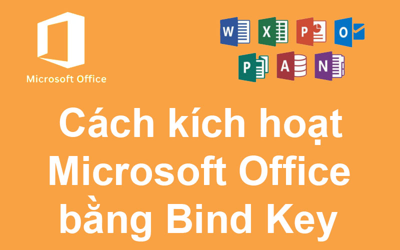 Cách kích hoạt Microsoft Office bằng Bind Key - https://www ...
