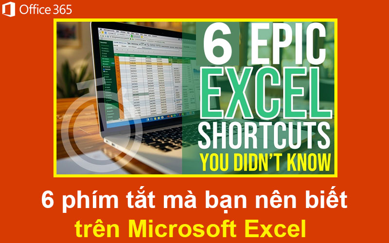 6 phím tắt mà bạn nên biết trên Microsoft Excel - banquyenphanmem.com