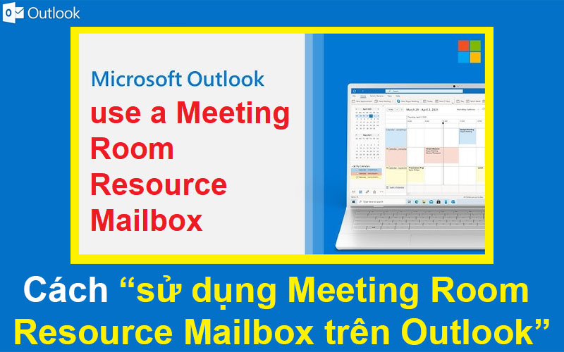 Cách sử dụng Meeting Room Resource Mailbox trên Outlook ...
