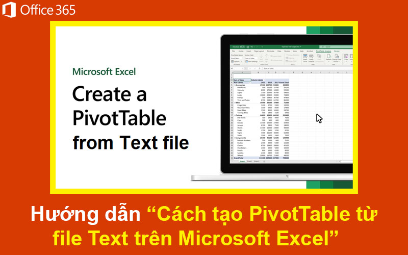 Cách tạo PivotTable từ file Text trên Microsoft Excel - banquyenphanmem.com