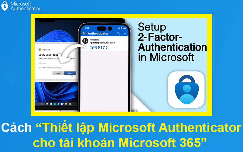 Cách thiết lập MFA Microsoft Authenticator cho tài khoản Microsoft 365 ...