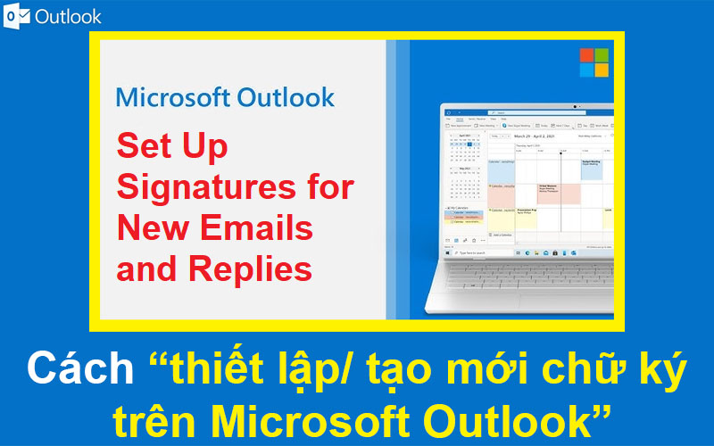 Cách thiết lập/ tạo mới chữ ký trên Microsoft Outlook - https://www ...