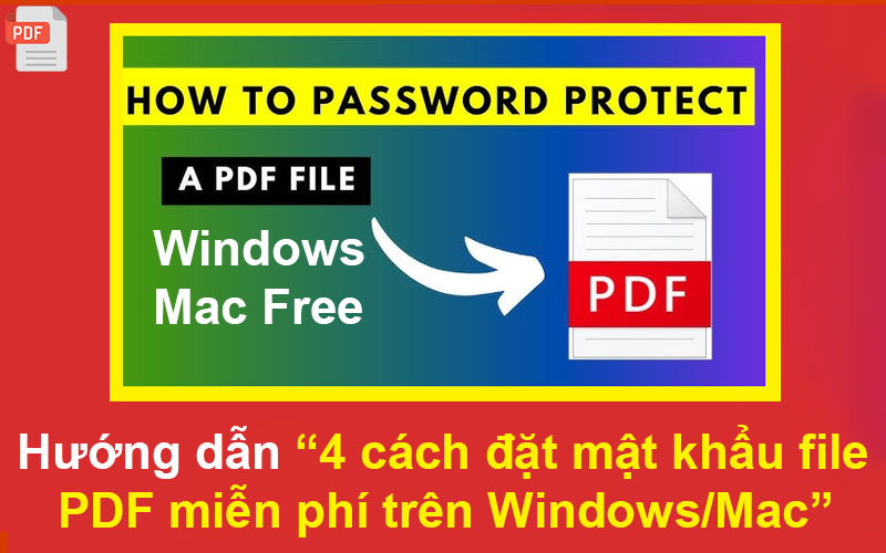 4 cách đặt mật khẩu file PDF miễn phí trên Windows/Mac ...
