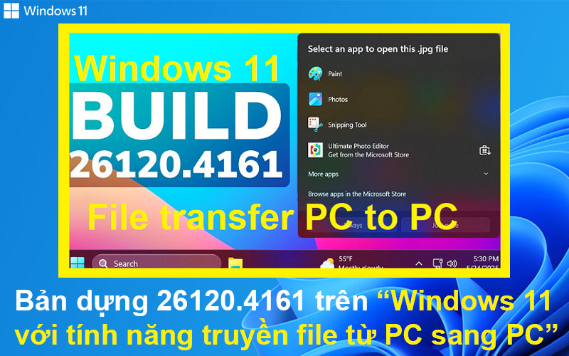 Bản dựng 26120.4161 trên Windows 11 với tính năng truyền file từ PC sang PC - banquyenphanmem.com