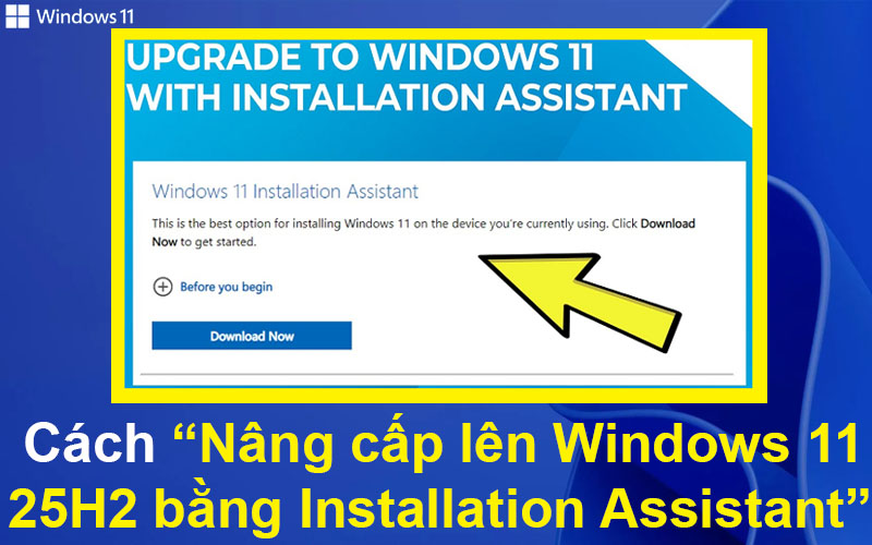 Cách nâng cấp lên Windows 11 25H2 bằng Installation Assistant - https ...