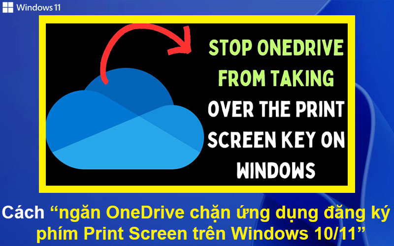 Cách ngăn OneDrive chặn ứng dụng đăng ký phím Print Screen trên Windows ...