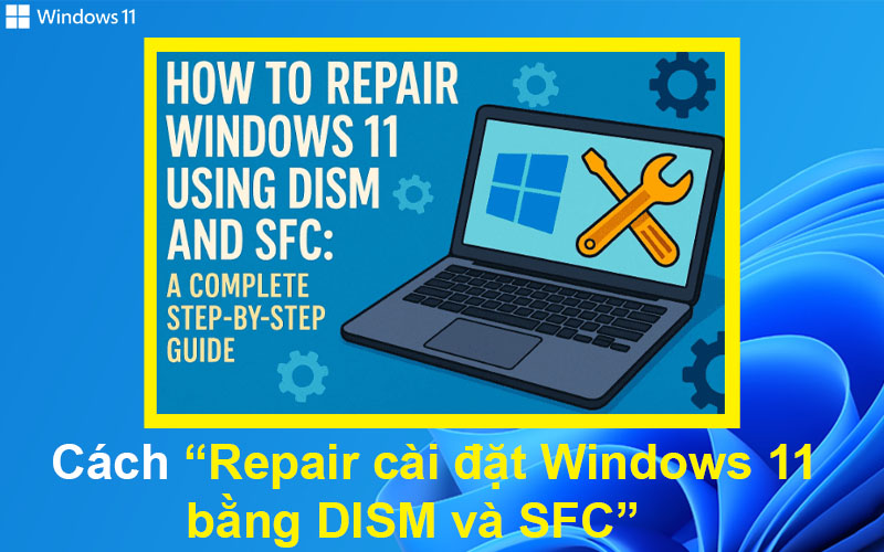 Cách repair cài đặt Windows 11 bằng DISM và SFC - https://www ...