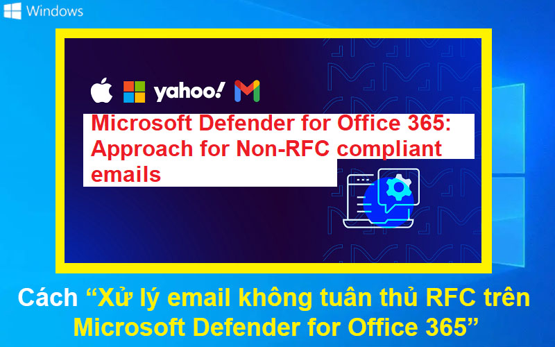 Cách xử lý email không tuân thủ RFC trên Microsoft Defender for Office ...