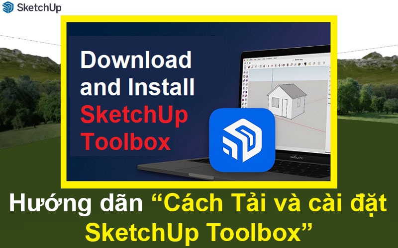 Cách Tải và cài đặt SketchUp Toolbox - banquyenphanmem.com