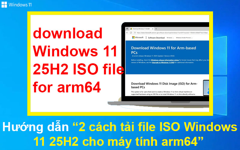 Hướng dẫn 2 cách tải file ISO Windows 11 25H2 cho máy tính arm64 ...